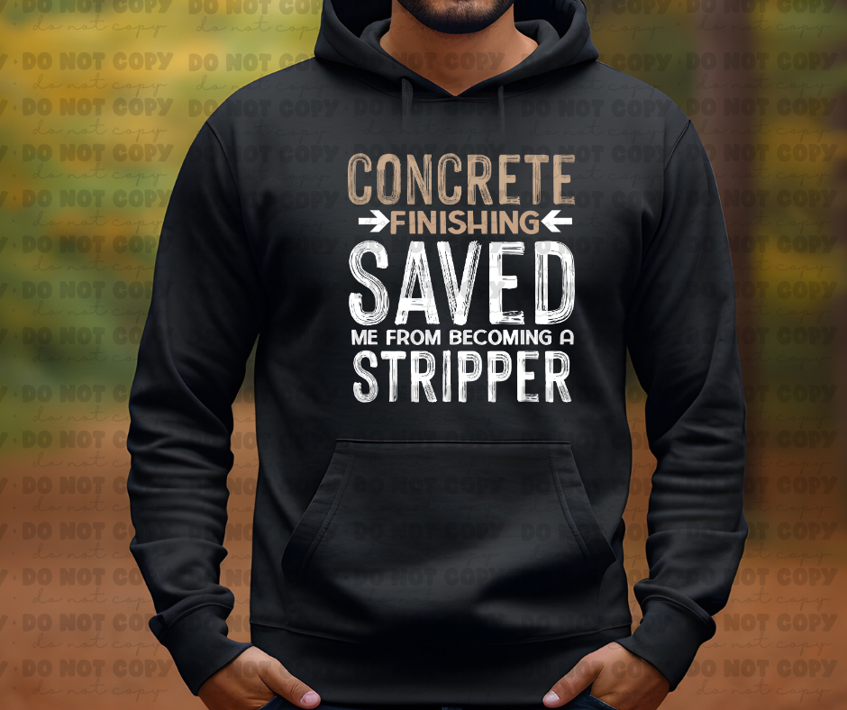 3608 CONCRETE FINISHING SAVED ME DREAM TRANSFER* DTF – It's Transfer Time