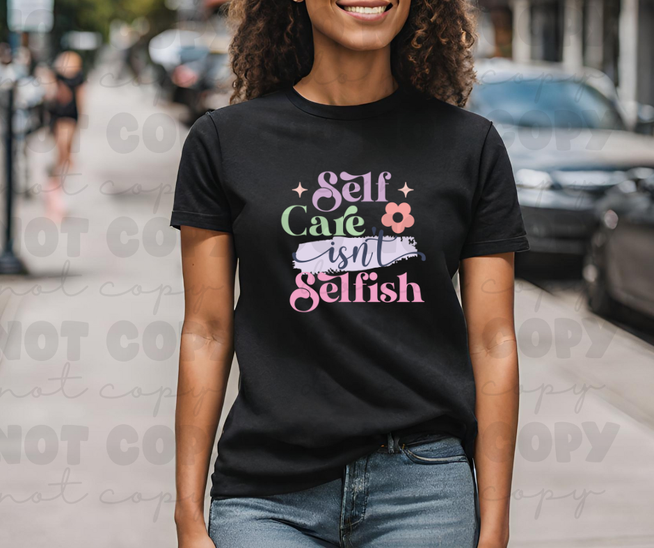 3854 Self care isn't selfish DREAM TRANSFER* DTF – It's Transfer Time