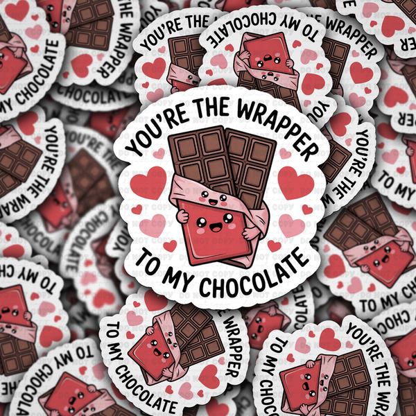 DS - 2479 You're the wrapper to my chocolate Die Cut Sticker – It's ...